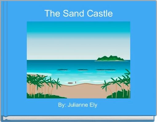 "The Sand Castle" - Free stories online. Create books for kids ...