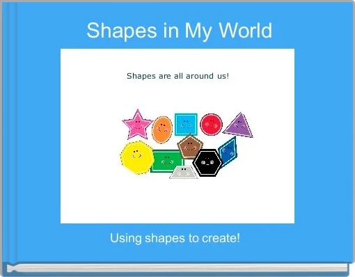 "Shapes in My World" - Free stories online. Create books for kids ...