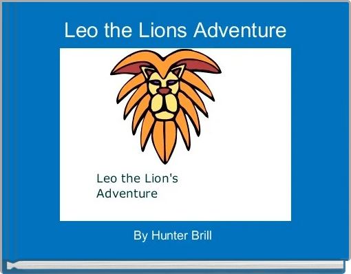 "Leo the Lions Adventure" - Free stories online. Create books for kids ...
