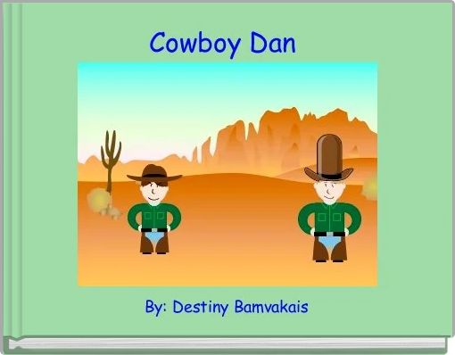 "Cowboy Dan" - Free stories online. Create books for kids | StoryJumper