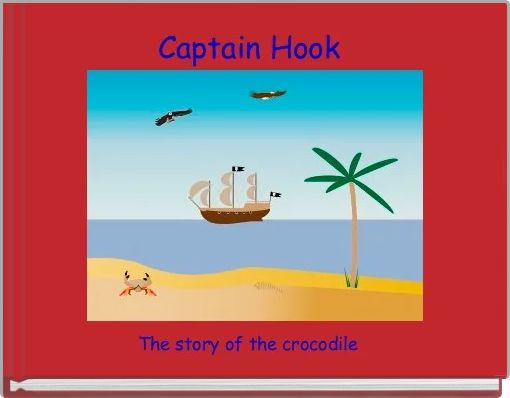 "Captain Hook" - Free stories online. Create books for kids | StoryJumper