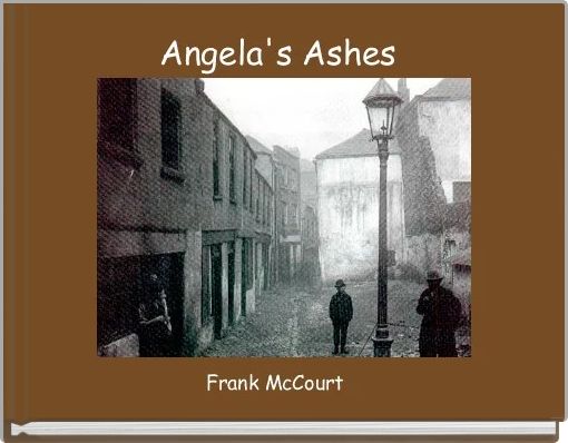 "Angela's Ashes" - Free stories online. Create books for kids | StoryJumper