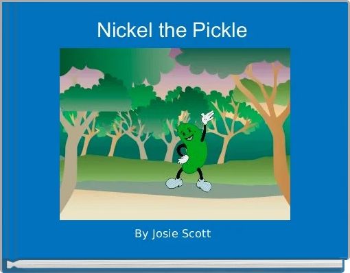 "Nickel the Pickle" - Free stories online. Create books for kids ...