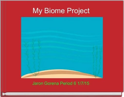 "My Biome Project" - Free stories online. Create books for kids ...