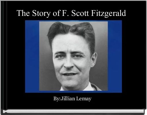 "The Story of F. Scott Fitzgerald" - Free stories online. Create books ...