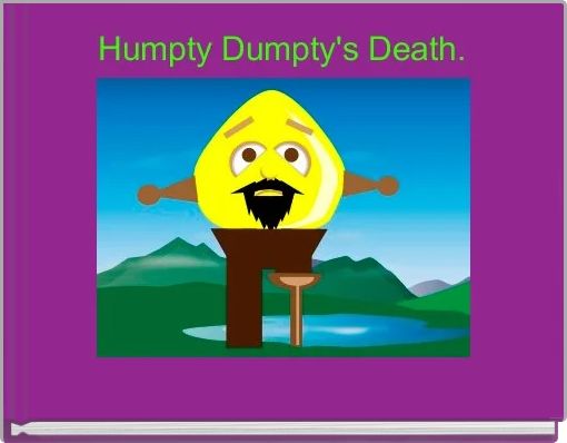 "Humpty Dumpty's Death." - Free stories online. Create books for kids ...