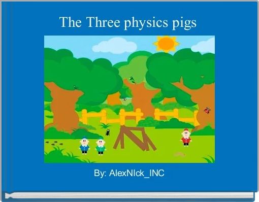 "The Three physics pigs" - Free stories online. Create books for kids ...
