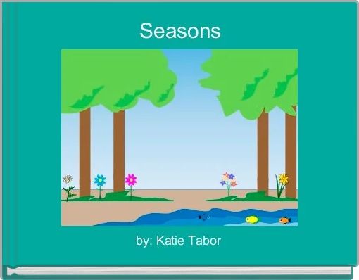 "Seasons" - Free stories online. Create books for kids | StoryJumper