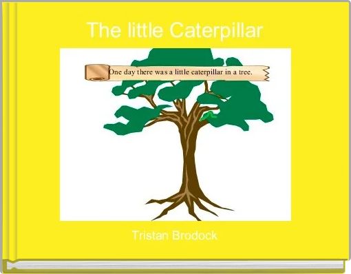 "The little Caterpillar" - Free stories online. Create books for kids ...