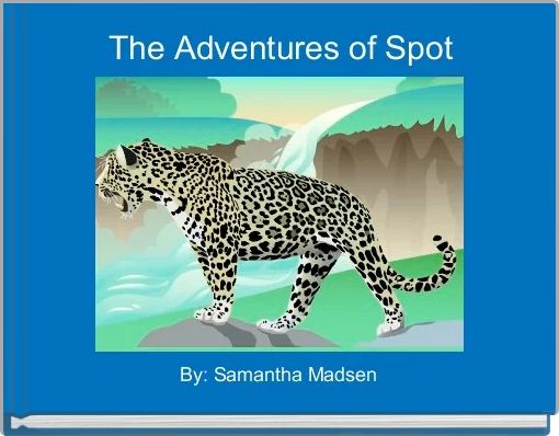 "The Adventures of Spot" - Free stories online. Create books for kids ...
