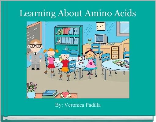 "Learning About Amino Acids" - Free stories online. Create books for ...