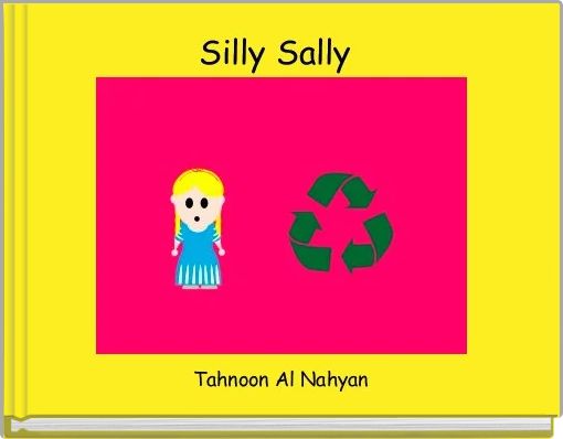 "Silly Sally" - Free stories online. Create books for kids | StoryJumper
