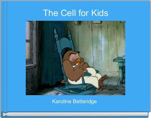 "The Cell for Kids" - Free stories online. Create books for kids ...