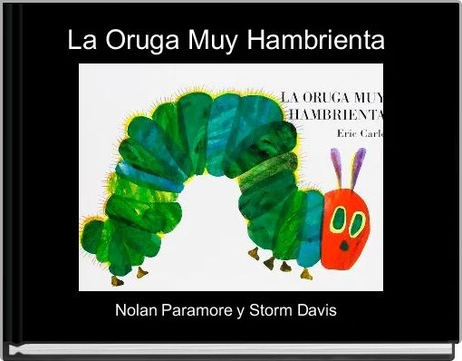 "La Oruga Muy Hambrienta" - Free stories online. Create books for kids ...