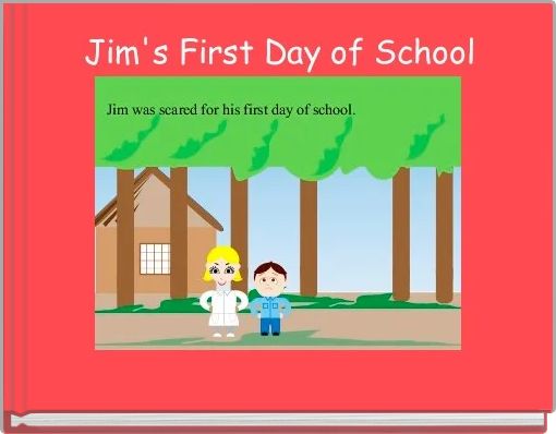 "Jim's First Day of School" - Free stories online. Create books for ...
