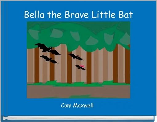 "Bella the Brave Little Bat" - Free stories online. Create books for ...