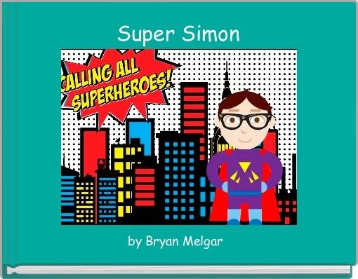 "Super Simon" - Free stories online. Create books for kids | StoryJumper