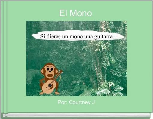 "El Mono" - Free stories online. Create books for kids | StoryJumper