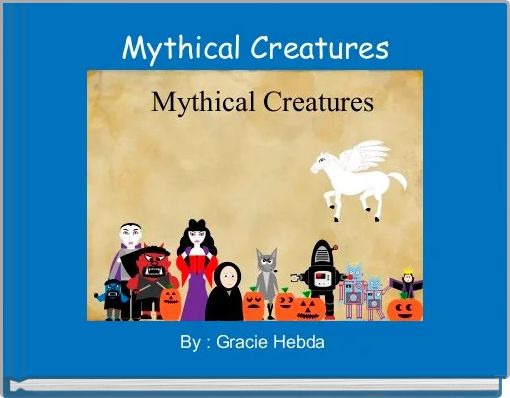 "Mythical Creatures" - Free stories online. Create books for kids ...