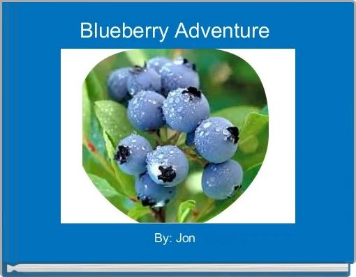 "Blueberry Adventure" - Free stories online. Create books for kids ...