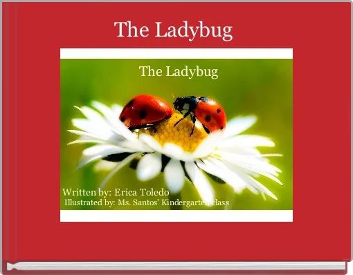 "The Ladybug" - Free stories online. Create books for kids | StoryJumper