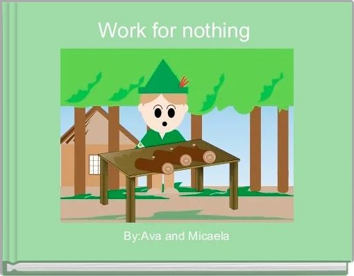 "Work for nothing" - Free stories online. Create books for kids ...