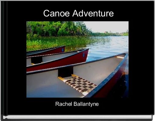 "Canoe Adventure" - Free stories online. Create books for kids ...