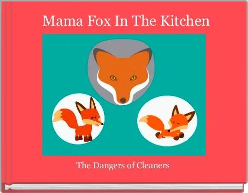 "Mama Fox In The Kitchen" - Free stories online. Create books for kids ...