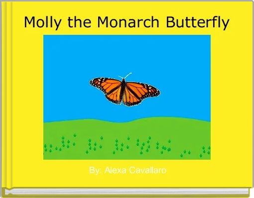 "Molly the Monarch Butterfly" - Free stories online. Create books for ...