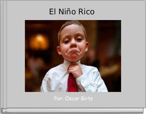 "El Niño Rico" - Free stories online. Create books for kids | StoryJumper