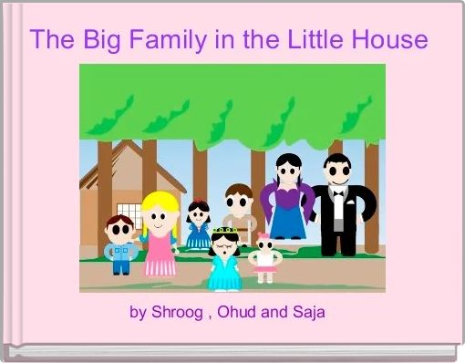 "The Big Family in the Little House" - Free stories online. Create ...