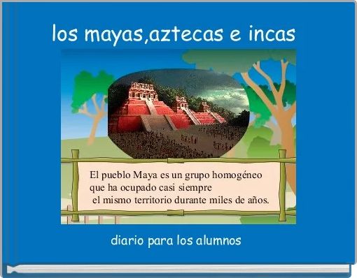 "los mayas,aztecas e incas" - Free stories online. Create books for ...
