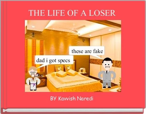 "THE LIFE OF A LOSER" - Free stories online. Create books for kids ...