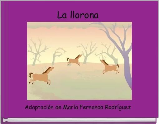 "La llorona" - Free stories online. Create books for kids | StoryJumper