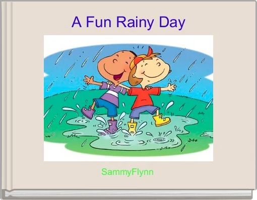 "A Fun Rainy Day" - Free stories online. Create books for kids ...