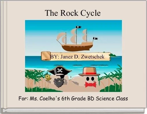 "The Rock Cycle" - Free stories online. Create books for kids | StoryJumper