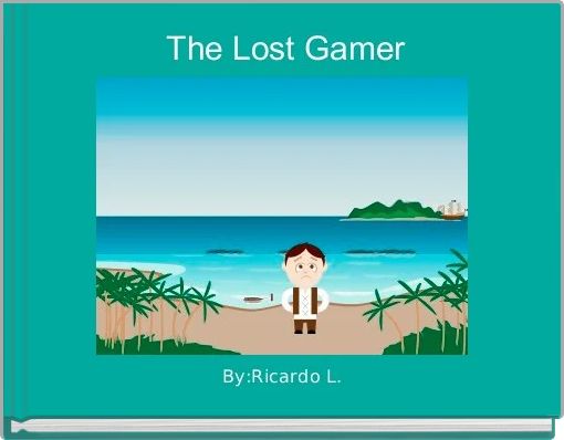 "The Lost Gamer" - Free stories online. Create books for kids | StoryJumper