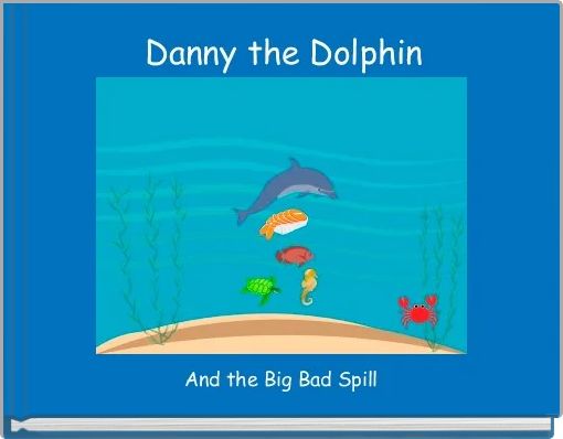 "Danny the Dolphin" - Free Books & Children's Stories Online | StoryJumper