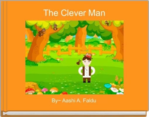 "The Clever Man" - Free stories online. Create books for kids | StoryJumper