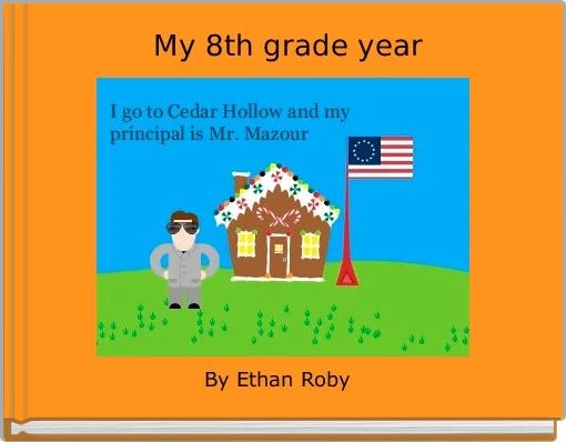 "My 8th grade year" - Free stories online. Create books for kids ...