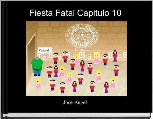 "Fiesta Fatal Capitulo 9" - Free stories online. Create books for kids ...