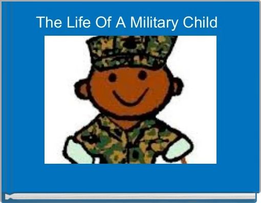 "The Life Of A Military Child" - Free stories online. Create books for ...
