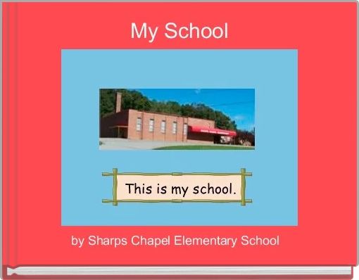 "My School" - Free stories online. Create books for kids | StoryJumper