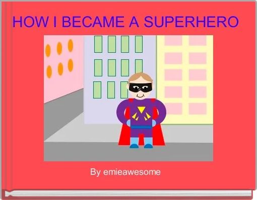 "How To Be A Superhero!" - Free stories online. Create books for kids ...