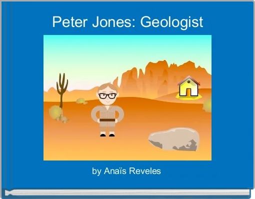 "Peter Jones: Geologist" - Free stories online. Create books for kids ...