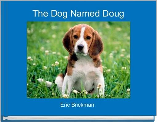"The Dog Named Doug" - Free stories online. Create books for kids ...