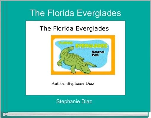 "The Florida Everglades" - Free stories online. Create books for kids ...