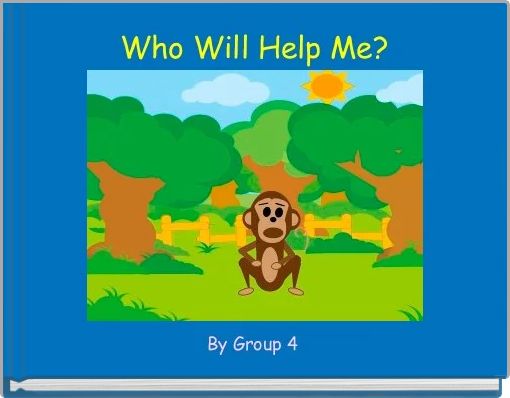 "Who Will Help Me?" - Free stories online. Create books for kids ...