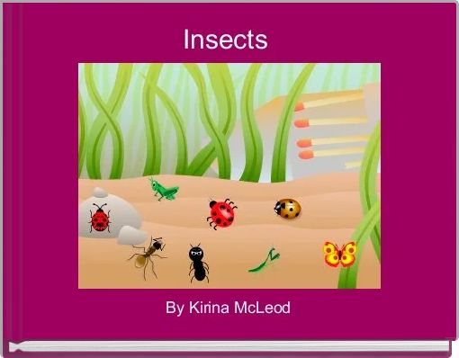 "Insects" - Free stories online. Create books for kids | StoryJumper