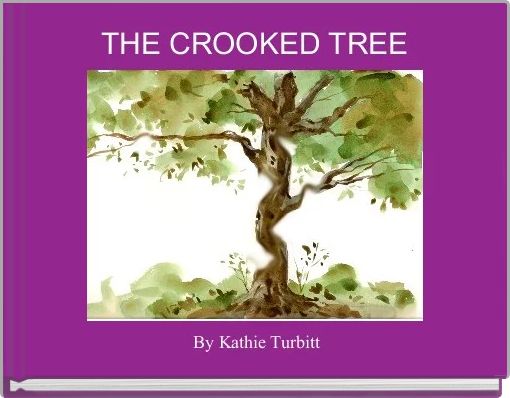"THE CROOKED TREE" - Free stories online. Create books for kids ...